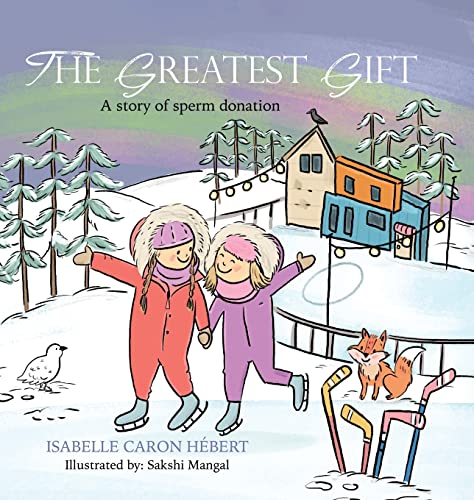 The Greatest Gift: A story of sperm donation by Isabelle Caron Hebert ...