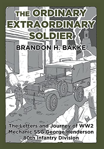 The Ordinary Extraordinary Soldier: The Letters and Journey of WW2 ...
