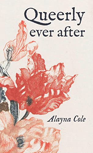 Queerly Ever After by Alayna Cole | Goodreads