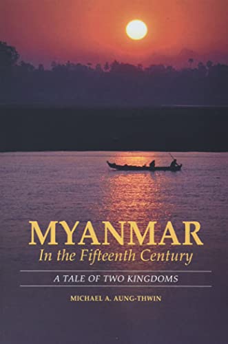 Myanmar in the Fifteenth Century by Michael A. Aung-Thwin | Goodreads