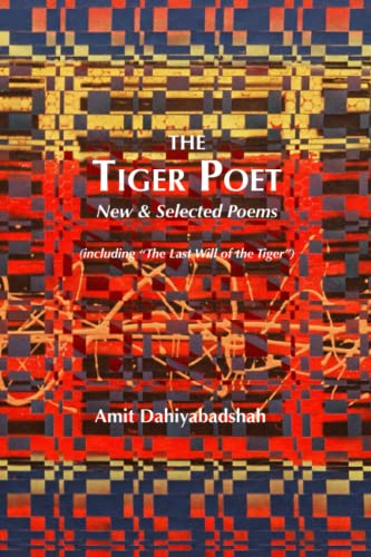 The Tiger Poet: New & Selected Poems by Amit Dahiyabadshah | Goodreads
