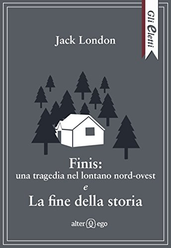 Finis: una tragedia nel lontano nord-ovest e La fine della storia by ...