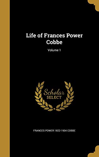 Life of Frances Power Cobbe; Volume 1 by Frances Power Cobbe | Goodreads