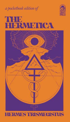 The Hermetica: The Corpus Hermeticum, The Lost Wisdom of The Pharaohs ...