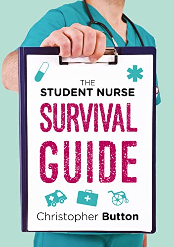 The Student Nurse Survival Guide by Christopher Button | Goodreads