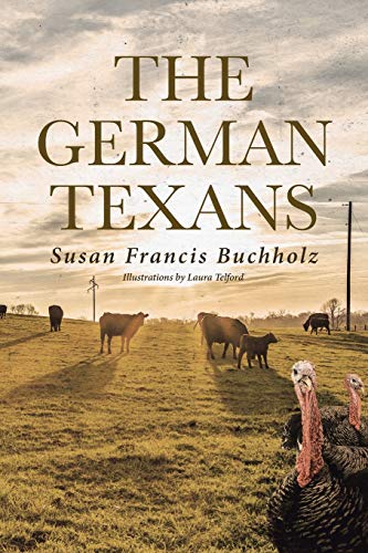 The German Texans by Susan Francis Buchholz | Goodreads