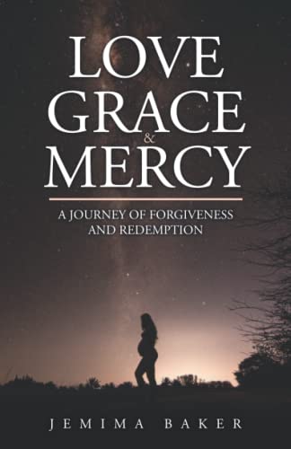 Love, Grace & Mercy: A Journey of Forgiveness and Redemption by Jemima ...