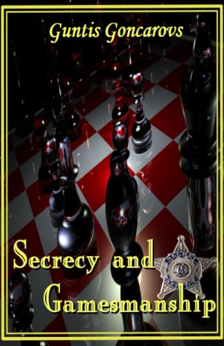 Secrecy and Gamesmanship by Guntis Goncarovs | Goodreads