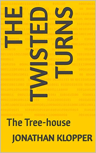 The Twisted Turns: The Tree-house by Jonathan Klopper | Goodreads