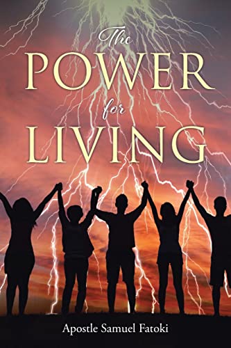 The Power for Living by Apostle Samuel Fatoki | Goodreads