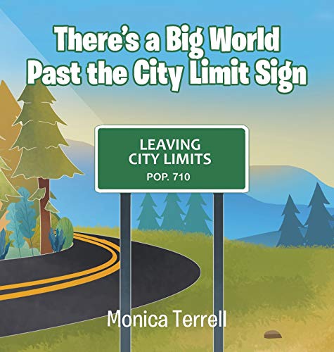 There's a Big World Past the City Limit Sign by Monica Terrell | Goodreads