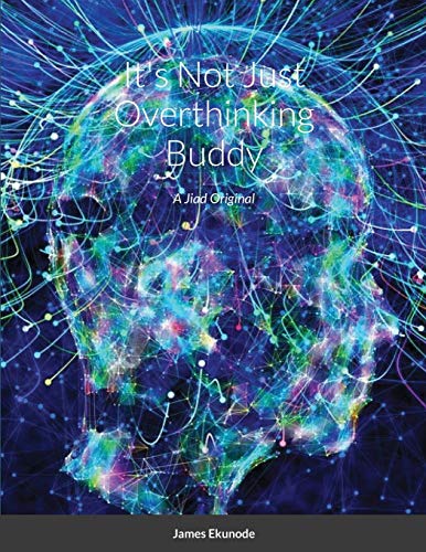 It's Not Just Overthinking Buddy: A Jiad Original by James Ekunode | Goodreads