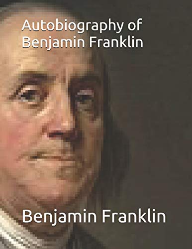 Autobiography of Benjamin Franklin by Benjamin Franklin | Goodreads
