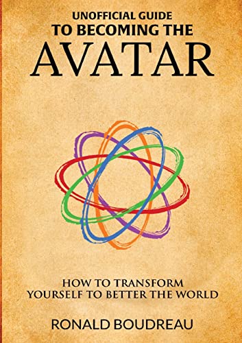 Unofficial Guide To Becoming The Avatar: How to Transform Yourself to ...