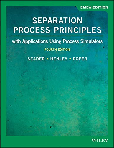 Separation Process Principles, with Applications Using Process Simulators by J.D. Seader | Goodreads