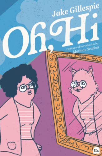 Oh, Hi by Jake Gillespie | Goodreads