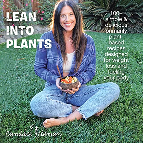 Lean Into Plants: 100+ Simple and Delicious Primarily Plant-Based ...