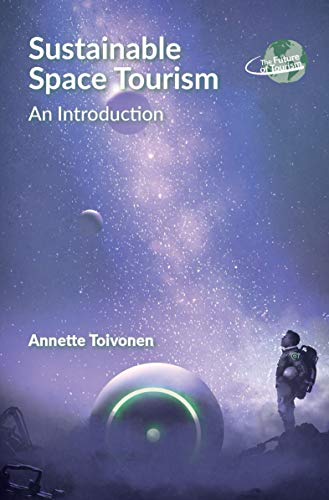 Sustainable Space Tourism by Annette Toivonen | Goodreads