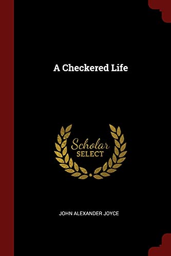 A Checkered Life by John Alexander Joyce | Goodreads