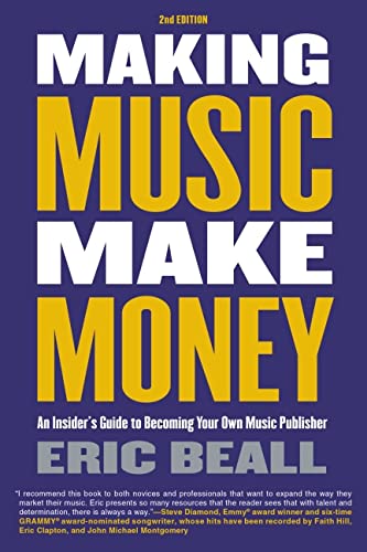Making Music Make Money - 2nd Edition: An Insider's Guide to Becoming ...