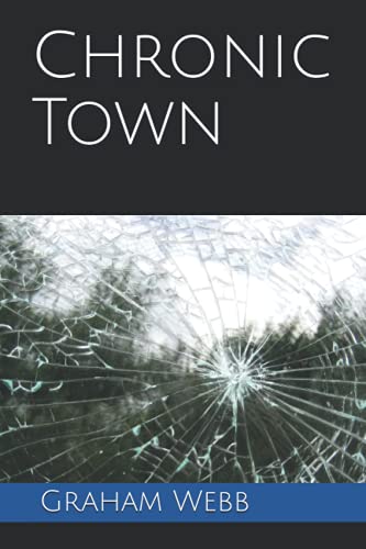 Chronic Town by Graham Webb | Goodreads