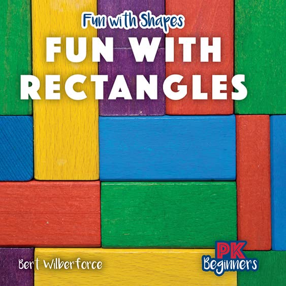 Fun With Rectangles (Fun With Shapes) by Bert Wilberforce | Goodreads