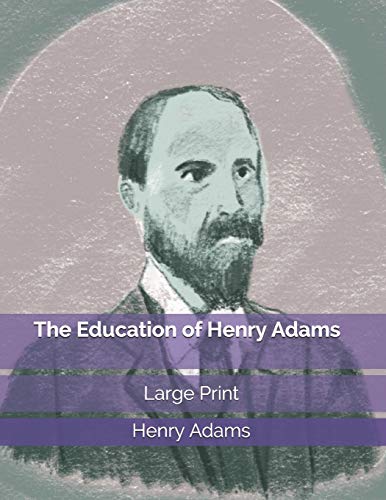 The Education of Henry Adams: Large Print by Henry Adams | Goodreads