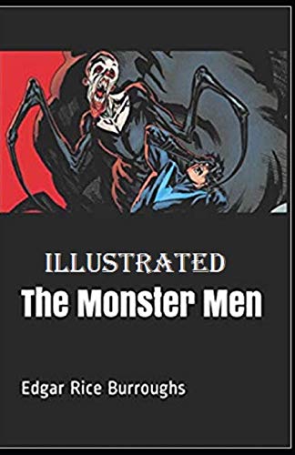 The Monster Men Illustrated by Edgar Rice Burroughs | Goodreads