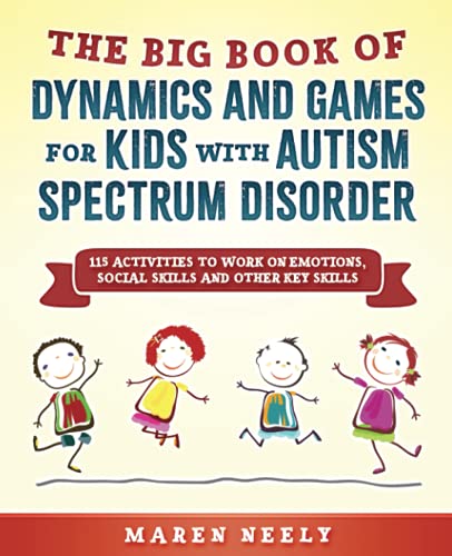 The big book of dynamics and games for kids with autism spectrum ...