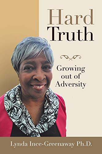 Hard Truth: Growing out of Adversity by Lynda Ince-Greenaway | Goodreads