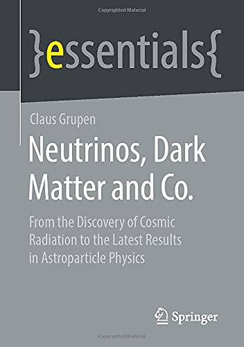 Neutrinos, Dark Matter and Co.: From the Discovery of Cosmic Radiation ...