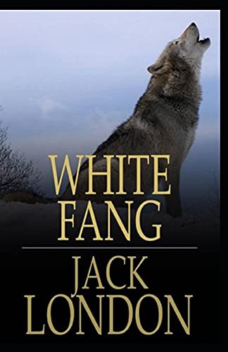 White Fang Novel by Jack London: (Annotated Edition) by Jack London ...