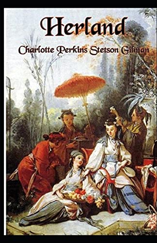 Herland: (illustrated edition) by Charlotte Perkins Gilman | Goodreads