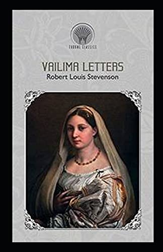 Vailima Letters Annotated by Robert Louis Stevenson | Goodreads