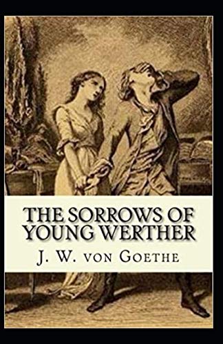 The Sorrows of Young Werther Illustrated by Johann Wolfgang von Goethe ...