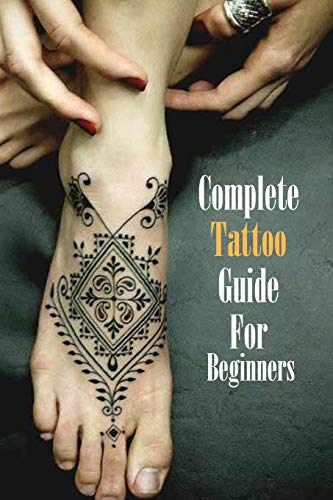 Complete Tattoo Guide For Beginners: Tattoo Book, Gift at Christmas by ...