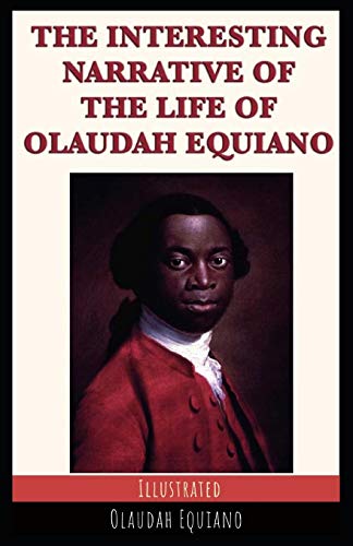 The Interesting Narrative of the Life of Olaudah Equiano: Illustrated ...