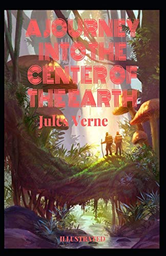 A Journey into the Center of the Earth Illustrated by Jules Verne ...