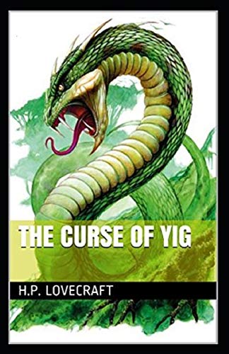 The Curse of Yig Annotated by H.P. Lovecraft | Goodreads