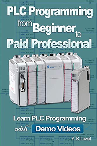 PLC Programming from Beginner to Paid Professional: Learn PLC ...