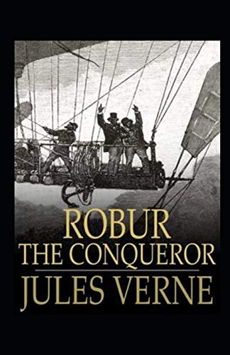 Robur the Conqueror Annotated by Jules Verne | Goodreads