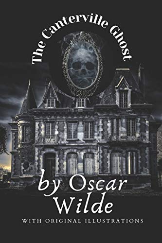 The Canterville Ghost: with original illustrations by Oscar Wilde ...