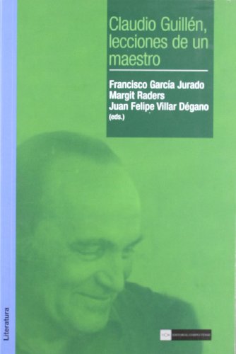 Claudio Guillén: Lecciones de un maestro by Francisco García Jurado ...