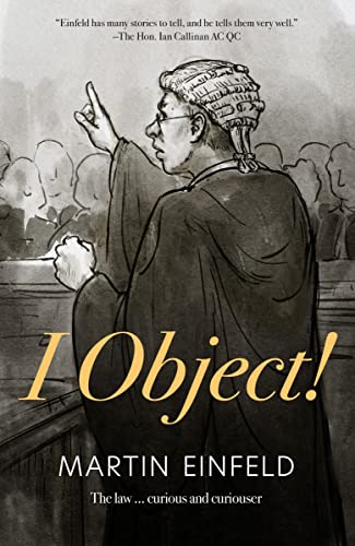 I Object! The law ... curious and curioser by Martin Einfeld | Goodreads