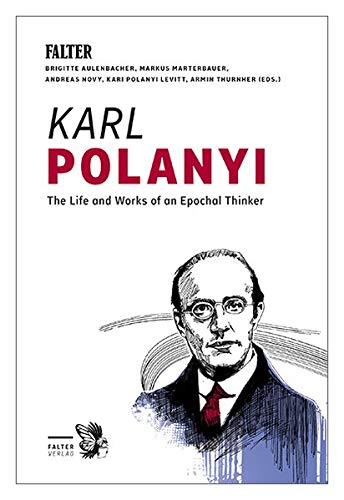 Karl Polanyi: The Life and Works of an Epochal Thinker by Armin ...