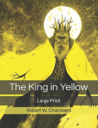 The King in Yellow: Large Print by Robert W. Chambers | Goodreads