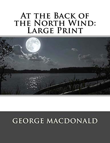 At the Back of the North Wind: Large Print by George MacDonald | Goodreads