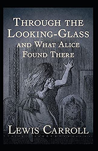 Through the Looking Glass (And What Alice Found There) Annotated by ...