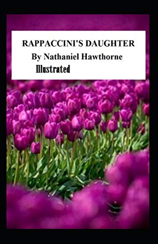 Rappaccini's Daughter Illustrated by Nathaniel Hawthorne | Goodreads