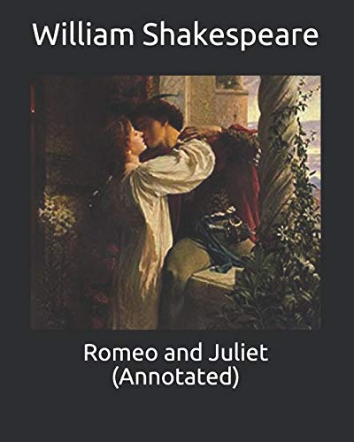Romeo and Juliet (Annotated) by William Shakespeare | Goodreads